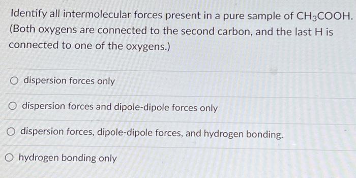 Solved Identify all intermolecular forces present in a pure | Chegg.com