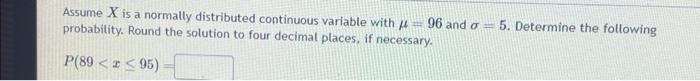 Solved Assume X is a normally distributed continuous | Chegg.com