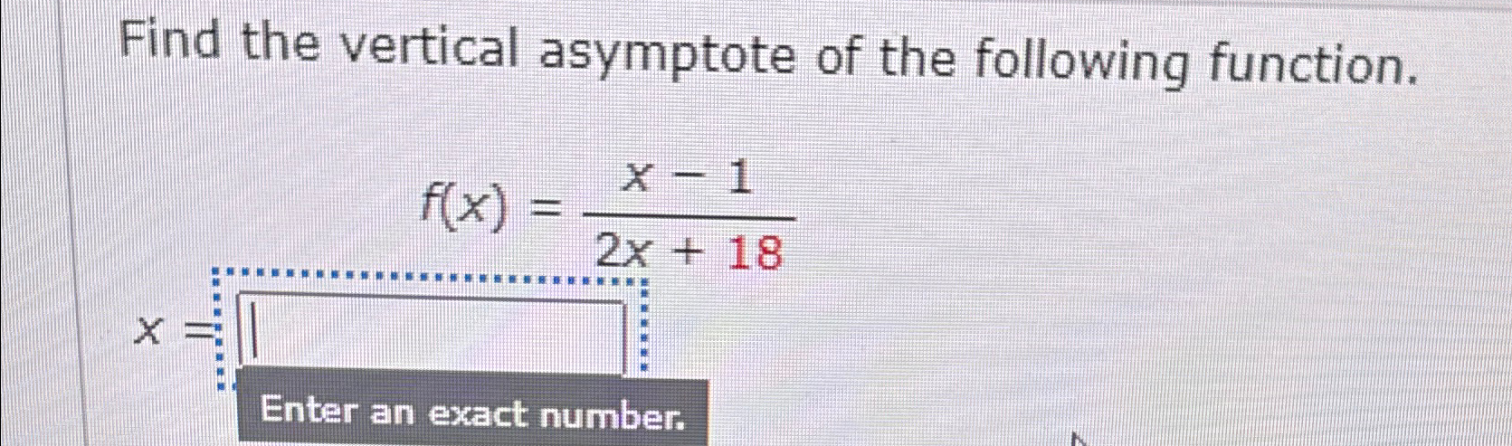 Solved Find the vertical asymptote of the following | Chegg.com