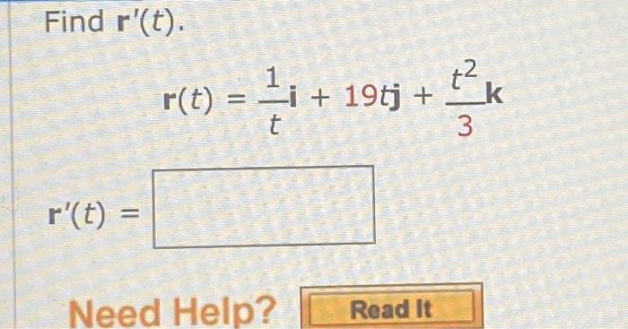 Solved Find r′(t) r(t)=t1i+19tj+3t2k | Chegg.com
