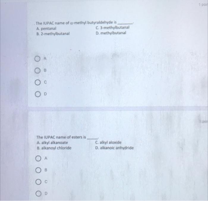 Solved 1 pour The IUPAC name of a-methyl butyraldehyde is A. | Chegg.com