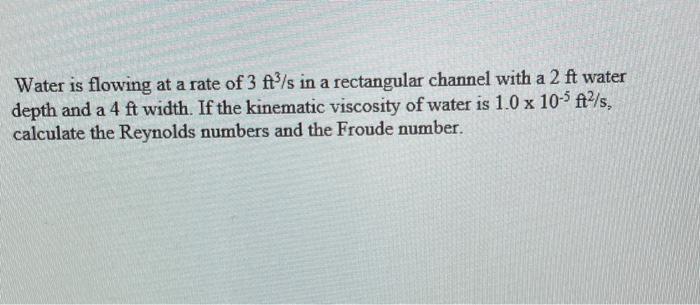 Solved Water is flowing at a rate of 3ft3/s in a rectangular | Chegg.com