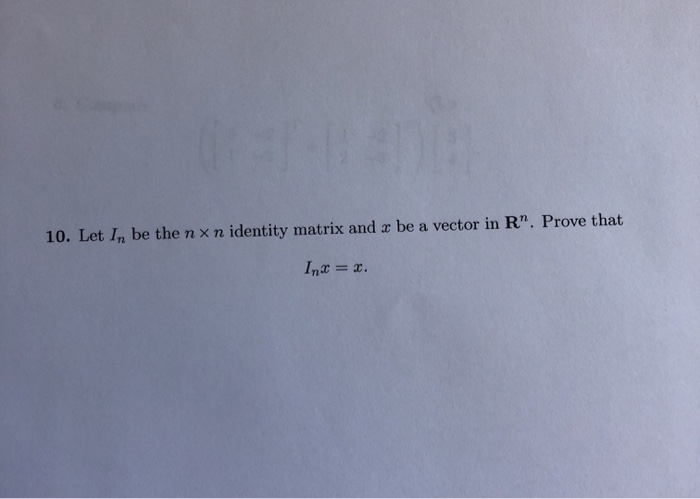 Solved 10. Let In be the nxn identity matrix and x be a | Chegg.com