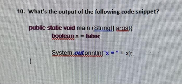 Solved 10. What's the output of the following code snippet? | Chegg.com