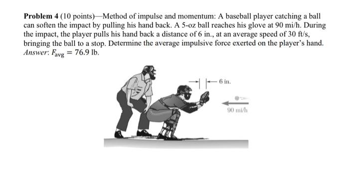 Solved Problem 4 (10 points) -Method of impulse and | Chegg.com