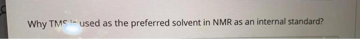 Solved Why TMC in used as the preferred solvent in NMR as an | Chegg.com