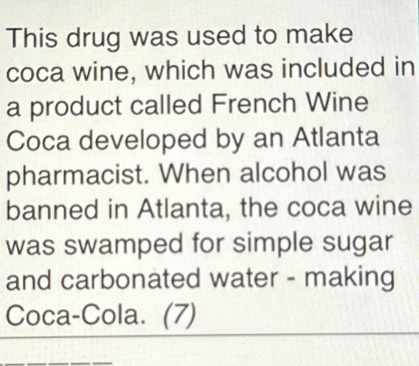 Solved This drug was used to make coca wine, which was | Chegg.com