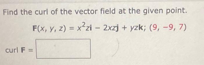 Solved Find the curl of the vector field at the given point. | Chegg.com