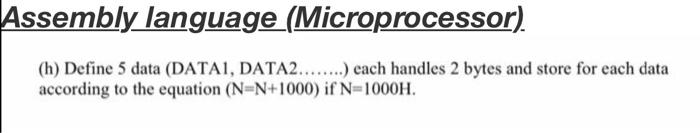 Solved Assembly language (Microprocessor) (h) Define 5 data | Chegg.com