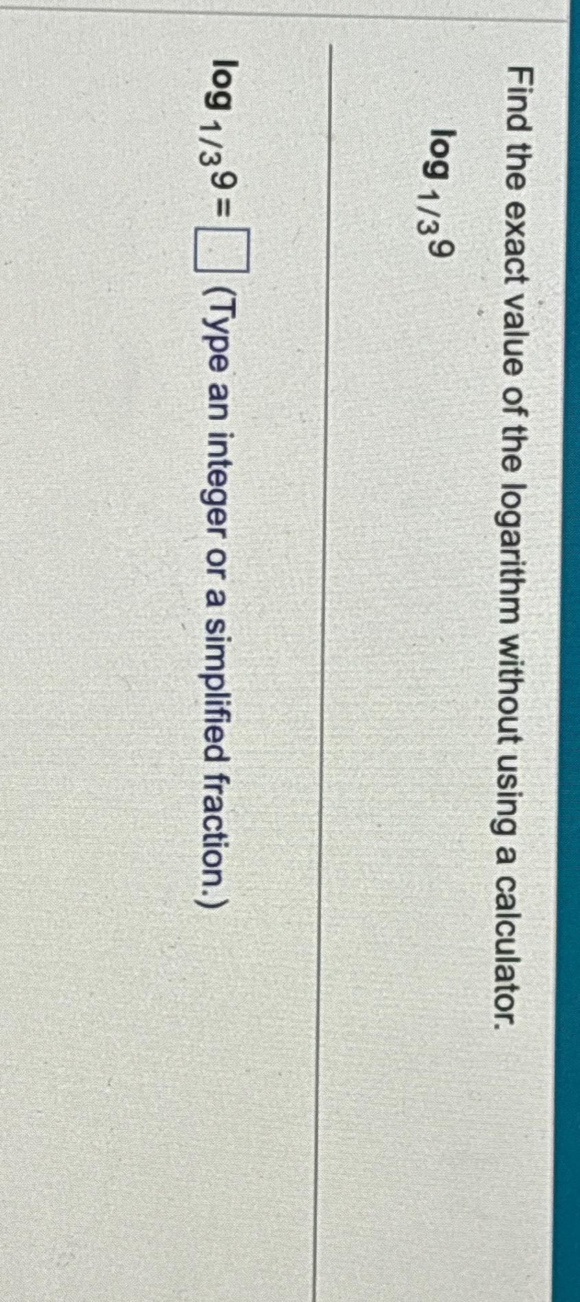 Solved Find the exact value of the logarithm without using a | Chegg.com