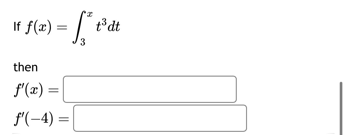 Solved If f(x)=∫3xt3dtthen[:[f'(x)=],[f'(-4)=]} | Chegg.com