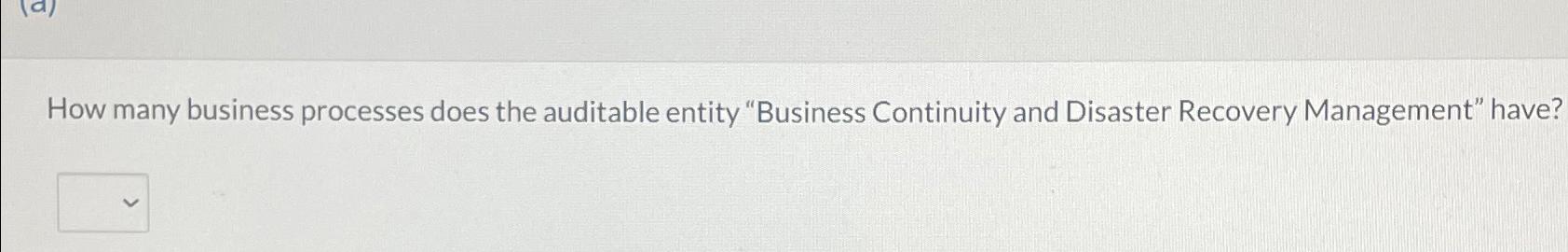 Solved How Many Business Processes Does The Auditable Entity