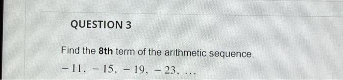 Solved QUESTION 3 Find the 8th term of the arithmetic | Chegg.com