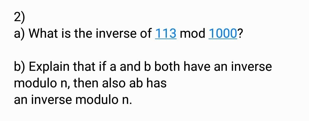 Solved 2) a) What is the inverse of 113mod1000? b) Explain | Chegg.com