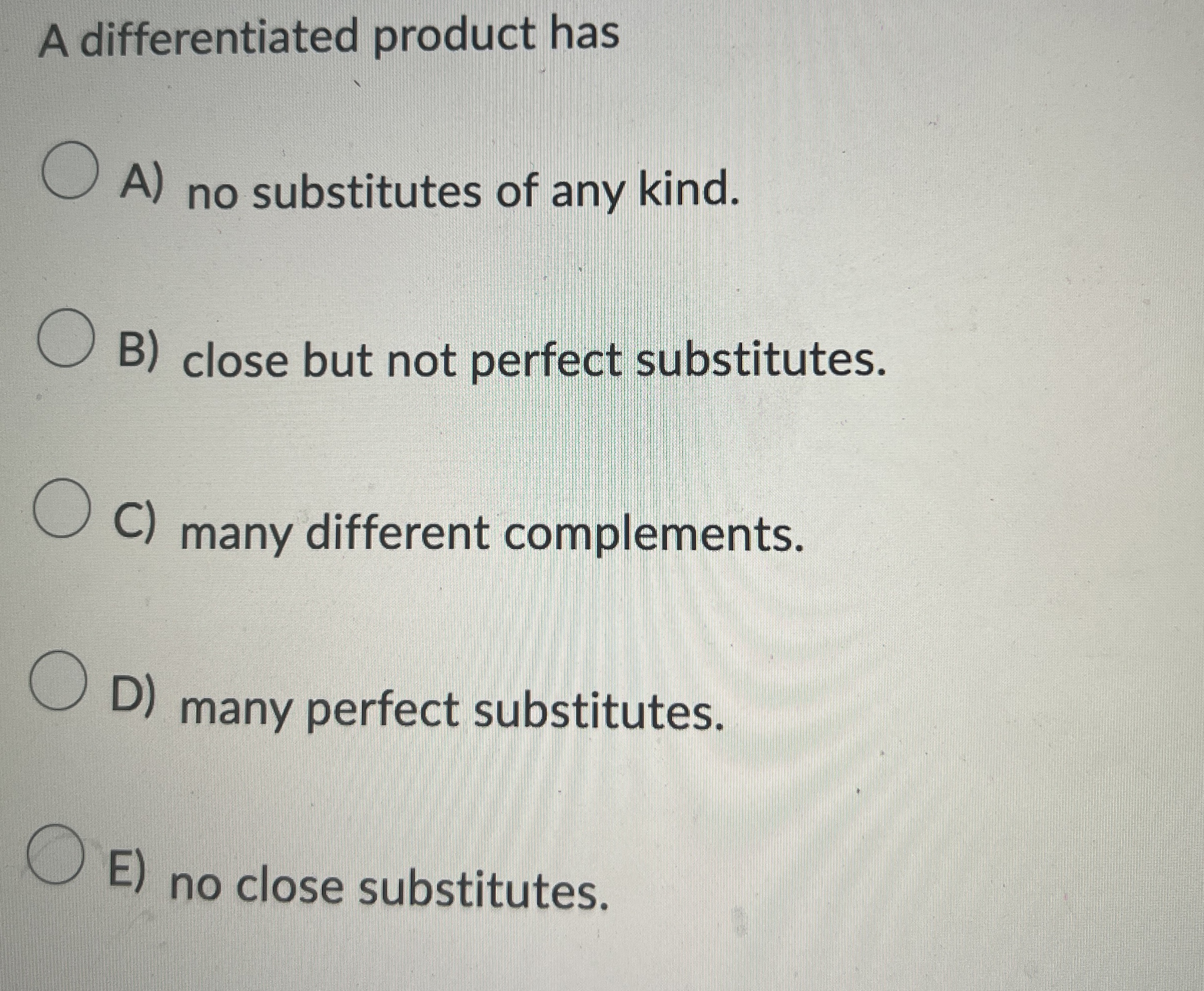 Solved A differentiated product hasA) ﻿no substitutes of any | Chegg.com