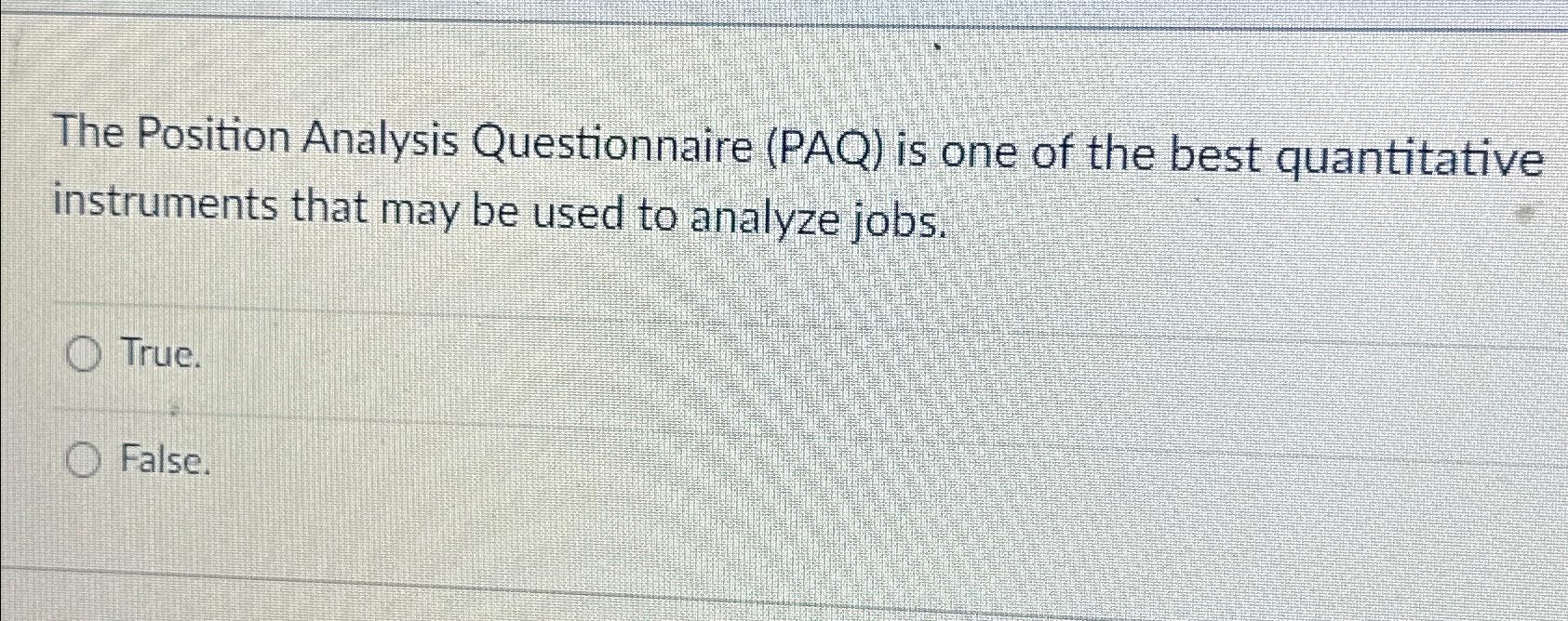 Solved The Position Analysis Questionnaire (PAQ) ﻿is one of | Chegg.com
