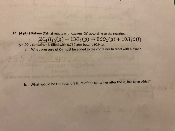 Solved 14. (4 pts.) Butane (C4H10) reacts with oxygen (O2) | Chegg.com