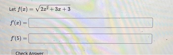 Solved Let f(x)=2x2+3x+3 f′(x)= f′(5)= | Chegg.com