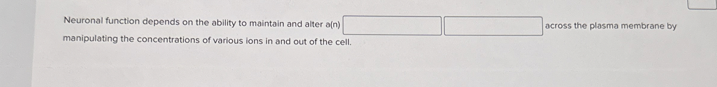 Solved Neuronal function depends on the ability to maintain | Chegg.com