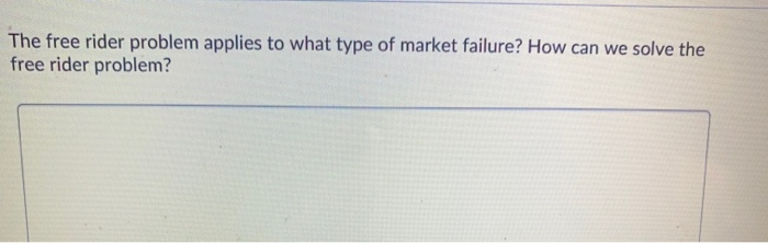 Solved The free rider problem applies to what type of market | Chegg.com