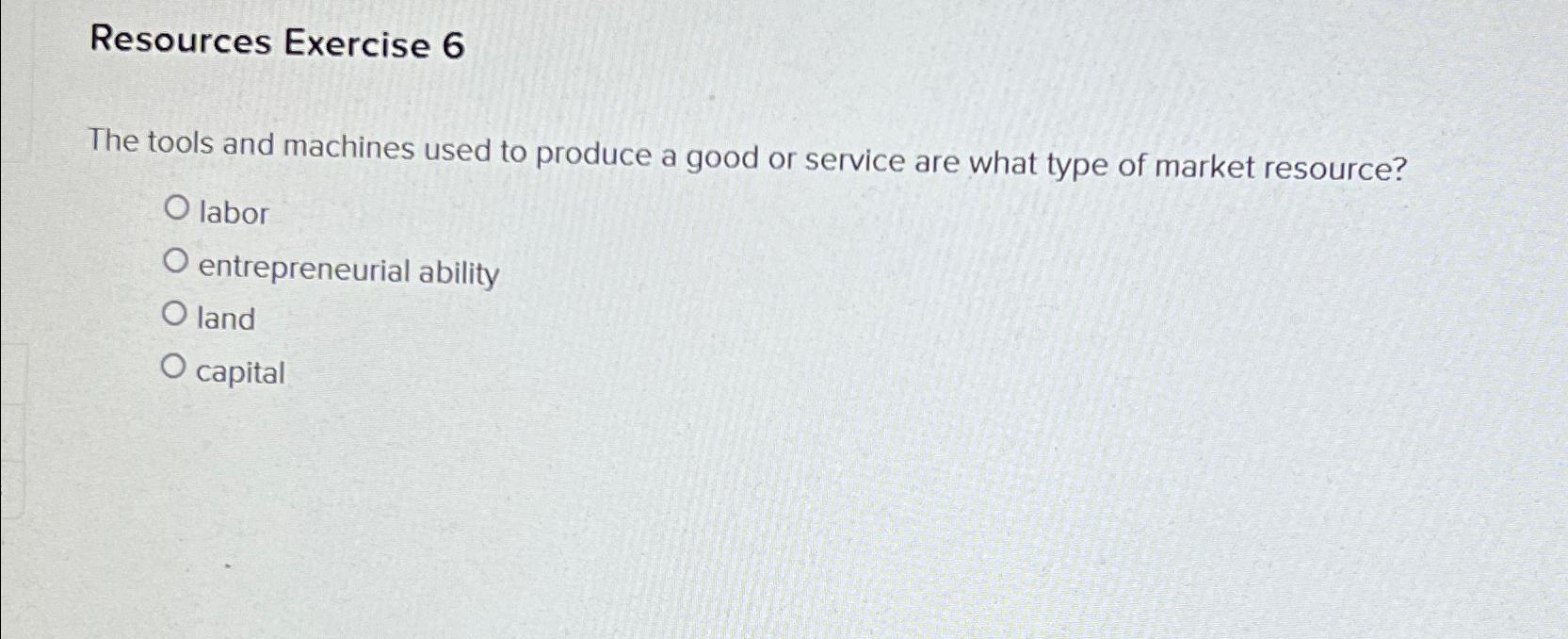 Solved Resources Exercise 6The tools and machines used to | Chegg.com