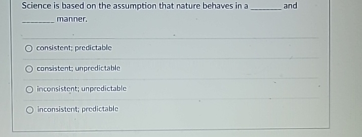 Solved Science is based on the assumption that nature | Chegg.com