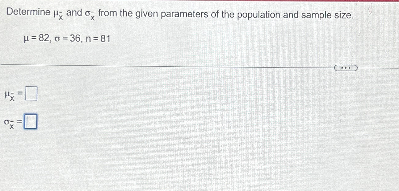 Solved Determine μx‾ ﻿and σx‾ ﻿from the given parameters of | Chegg.com