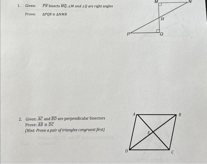 Solved 1. Given: PN bisects MQ,∠M and ∠Q are right angles | Chegg.com