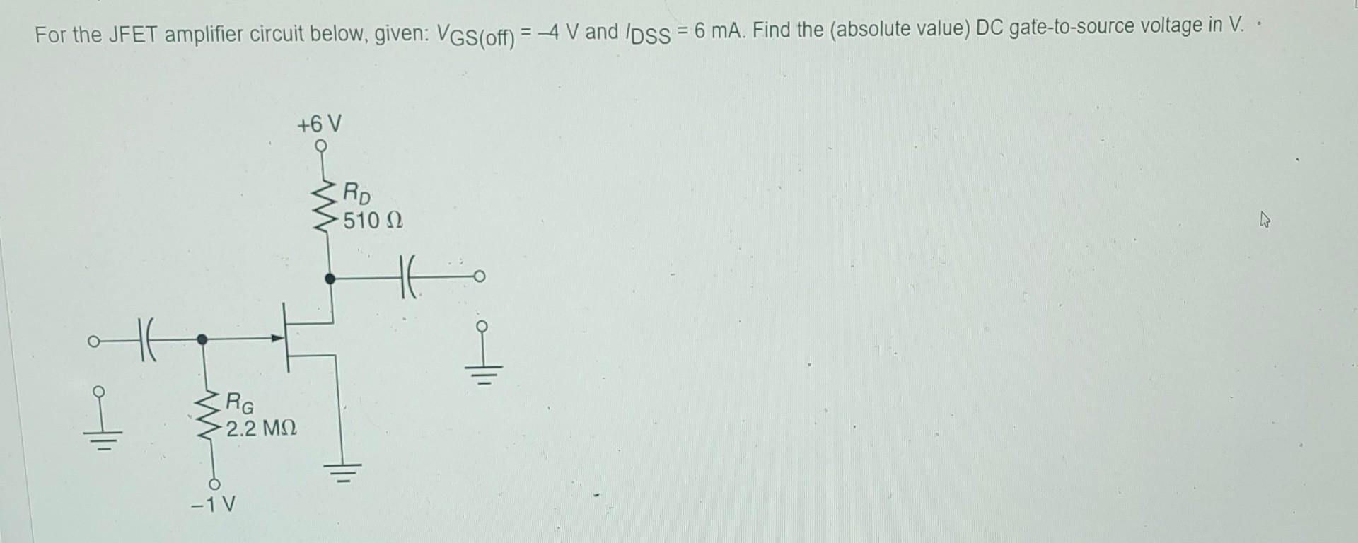 Solved For the JFET amplifier circuit below, given: VGS | Chegg.com
