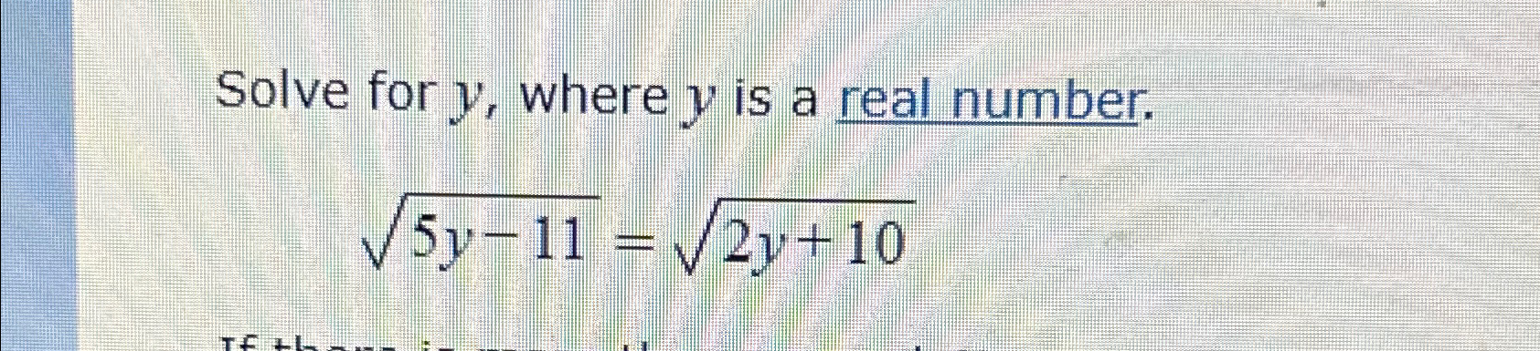 Solved Solve for y, ﻿where y ﻿is a real number.5y-112=2y+102 | Chegg.com