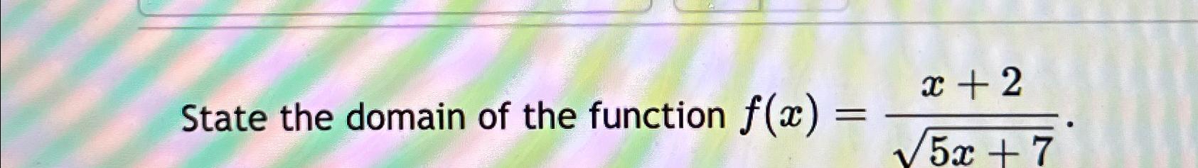 Solved State the domain of the function f(x)=x+25x+72. | Chegg.com