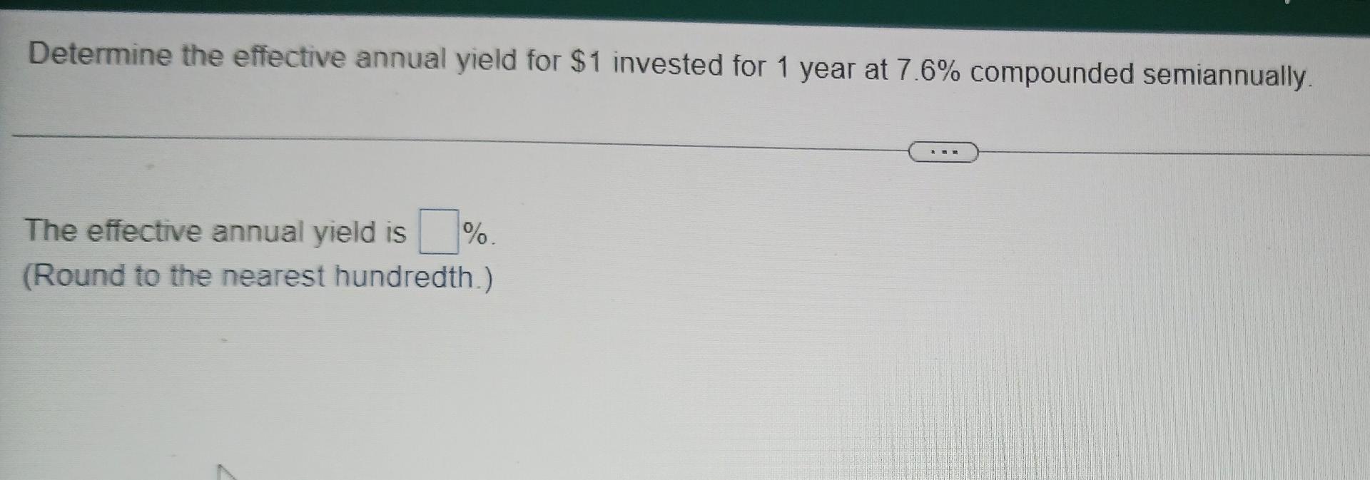 Solved Determine the effective annual yield for $1 invested | Chegg.com