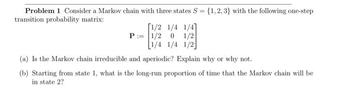 Solved Problem 1 Consider a Markov chain with three states | Chegg.com