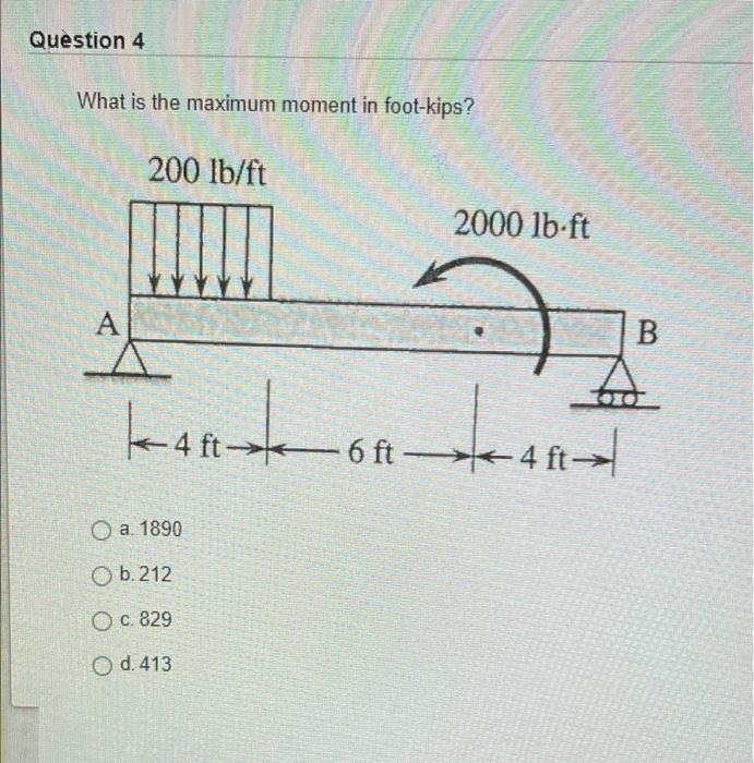Solved Question 4 What is the maximum moment in foot-kips? | Chegg.com
