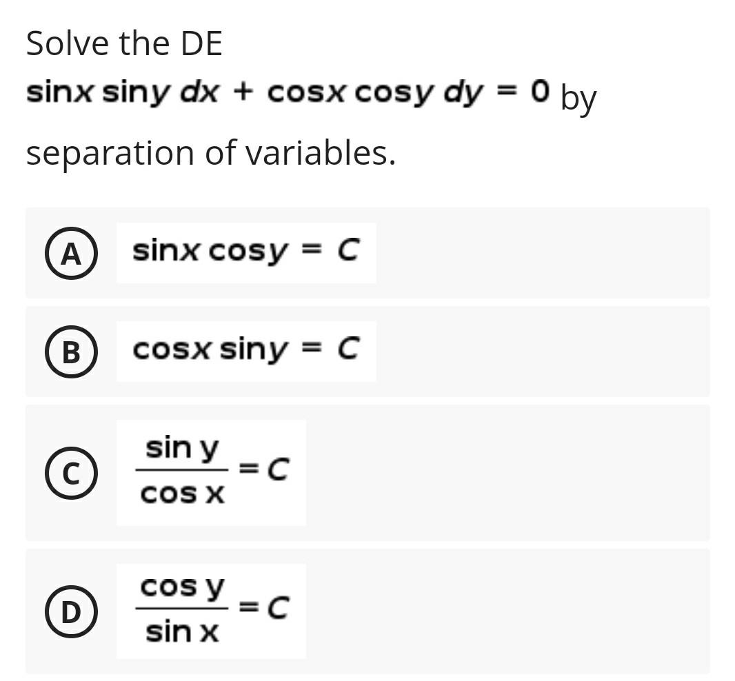Solved Solve the DE sinx siny dx + cosx cosy dy = 0 by | Chegg.com
