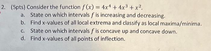 Solved (5pts) Consider the function f(x)=4x4+4x3+x2. a. | Chegg.com