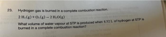 Solved 23. Hydrogen gas is burned in a complete combustion | Chegg.com