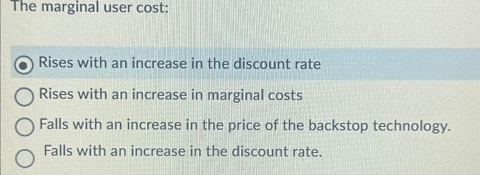 Solved The marginal user cost:Rises with an increase in the | Chegg.com