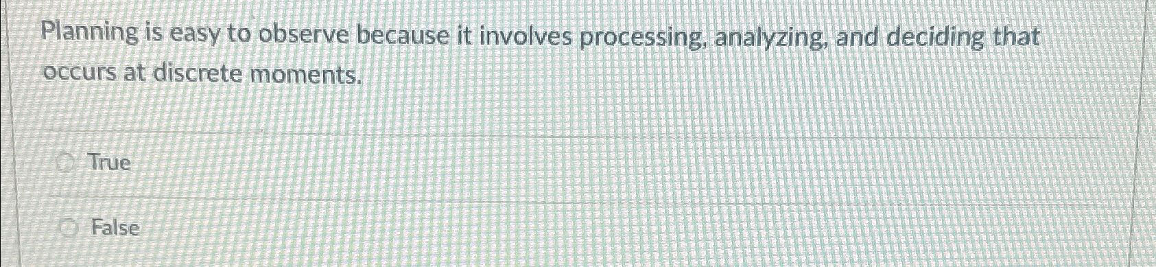 Solved Planning is easy to observe because it involves | Chegg.com