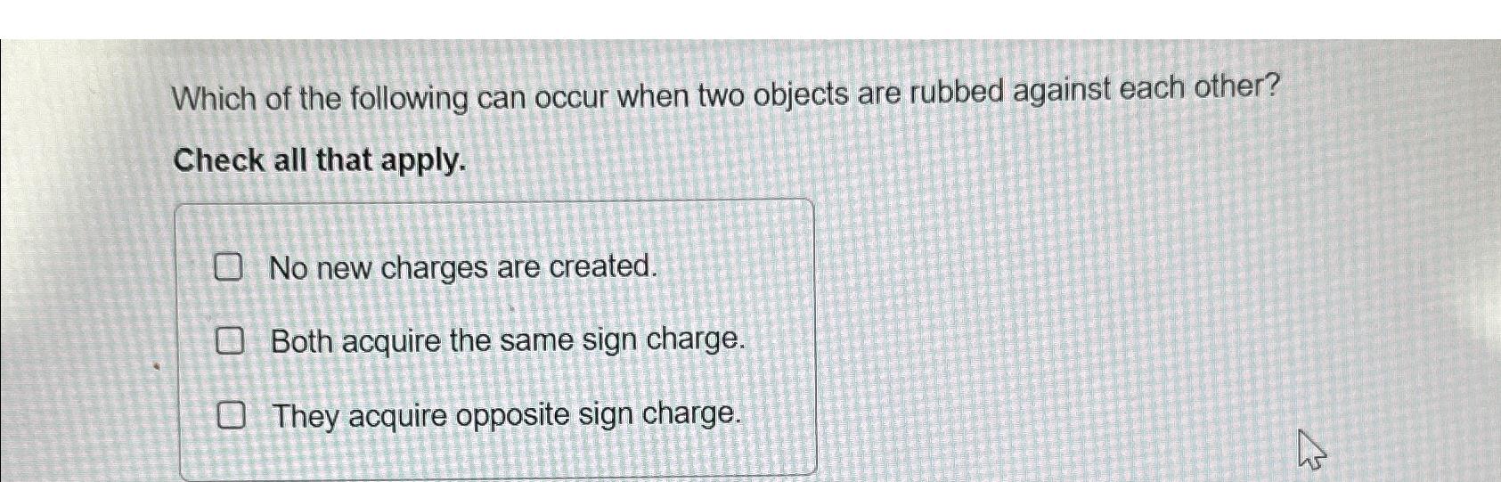 Solved Which of the following can occur when two objects are | Chegg.com