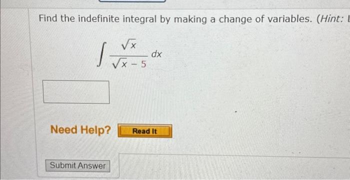 Solved Find the indefinite integral by making a change of | Chegg.com
