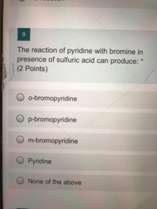 Solved 9 The reaction of pyridine with bromine in presence | Chegg.com