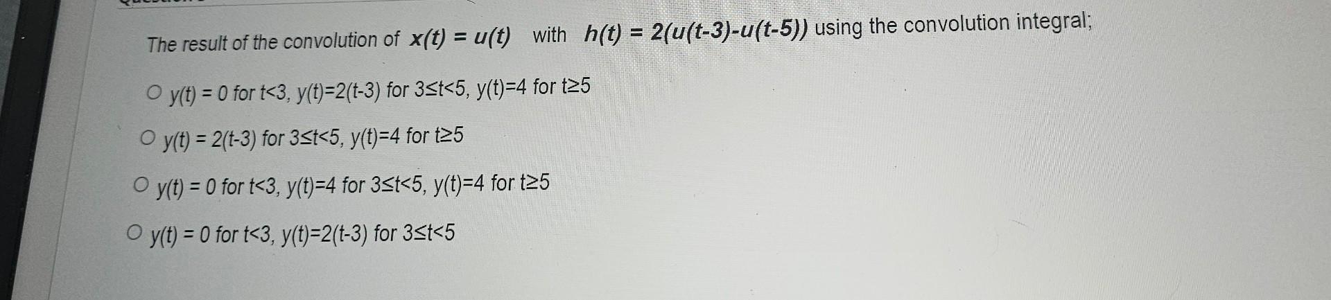 Solved The result of the convolution of x(t)=u(t) with | Chegg.com