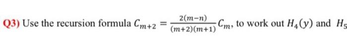 Solved Q3) Use the recursion formula | Chegg.com