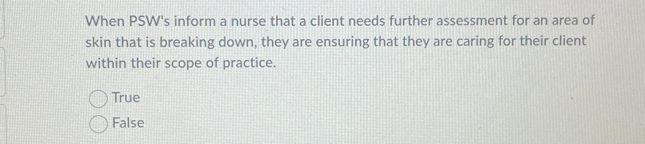 Solved When PSW's inform a nurse that a client needs further | Chegg.com