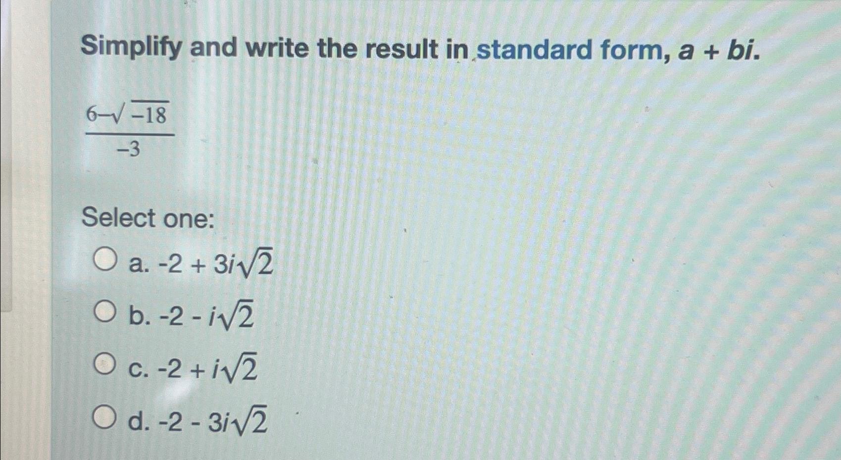 Solved Simplify and write the result in standard form, | Chegg.com