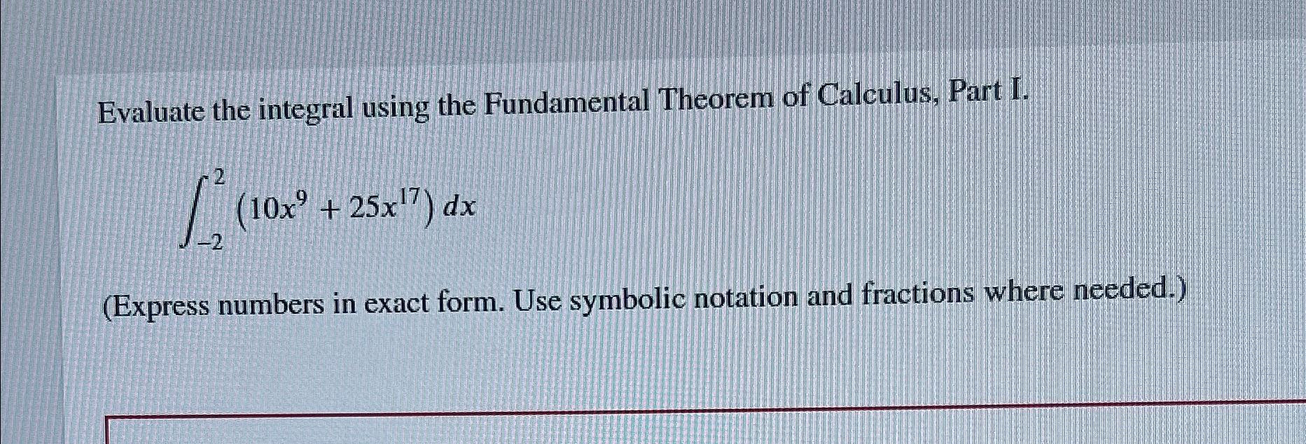 Solved Evaluate the integral using the Fundamental Theorem | Chegg.com