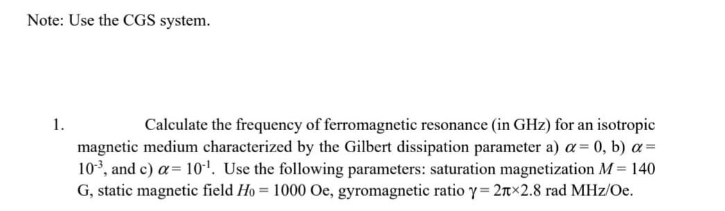 Solved Note: Use the CGS system. 1. Calculate the frequency | Chegg.com