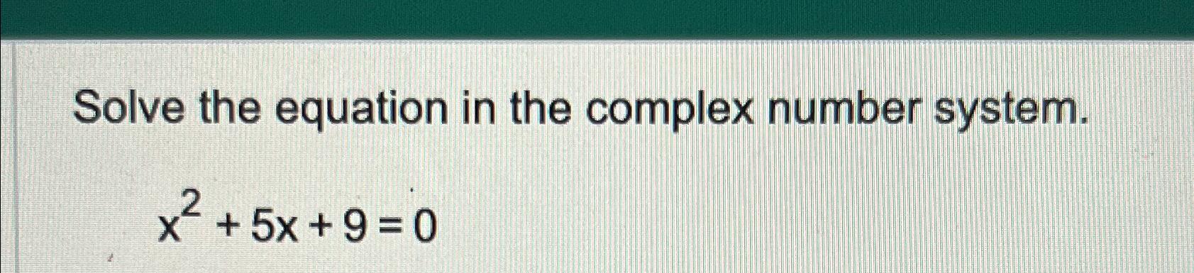 Solved Solve the equation in the complex number | Chegg.com