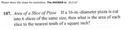 Solved Area of a Slice of Pizza If a 16-in.-diamcter pizza | Chegg.com